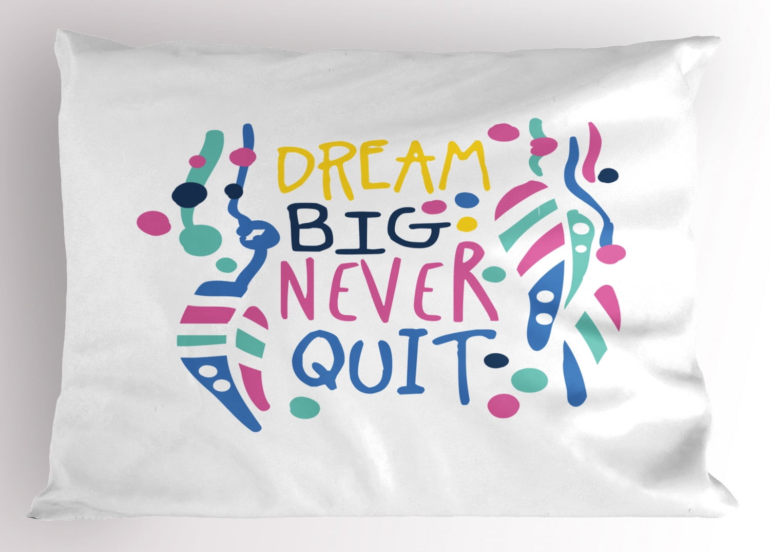 Dream Pillow Sham, Dream Big Never Quit Lettering with Dots and ...