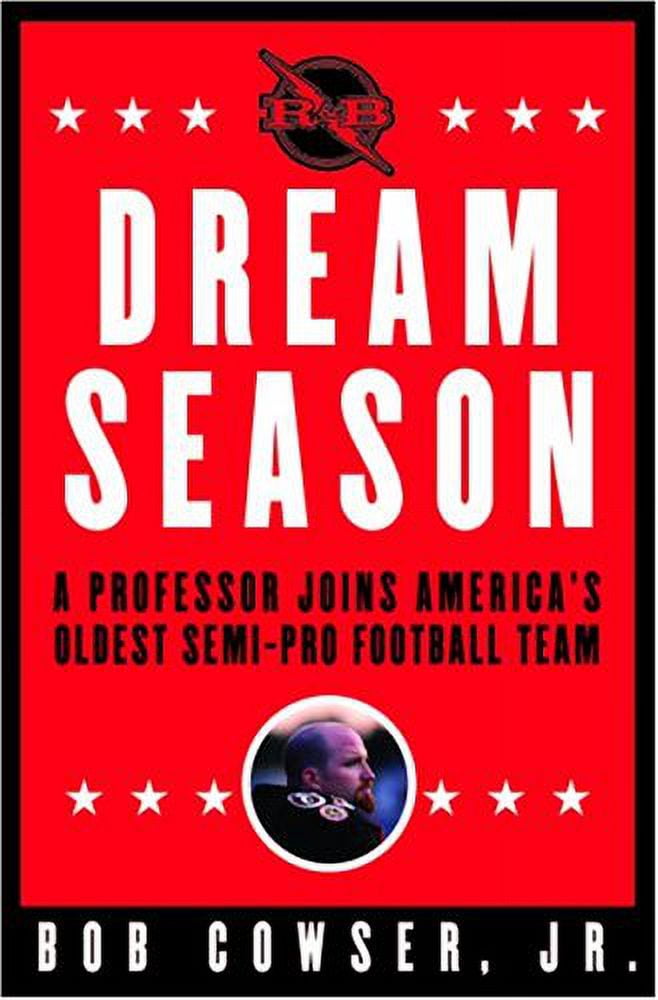 Pre-Owned Dream Season: A Professor Joins America's Oldest Semi-Pro ...