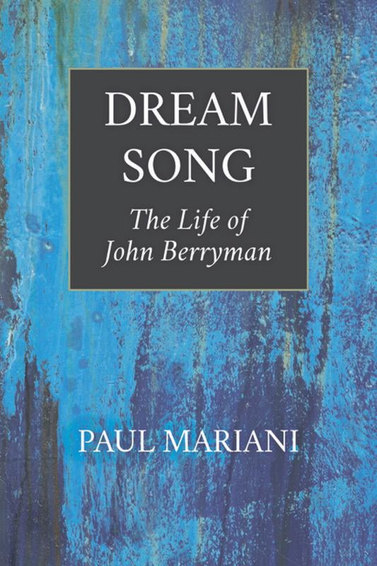 Dream Song: The Life of John Berryman, (Paperback) - Walmart.com