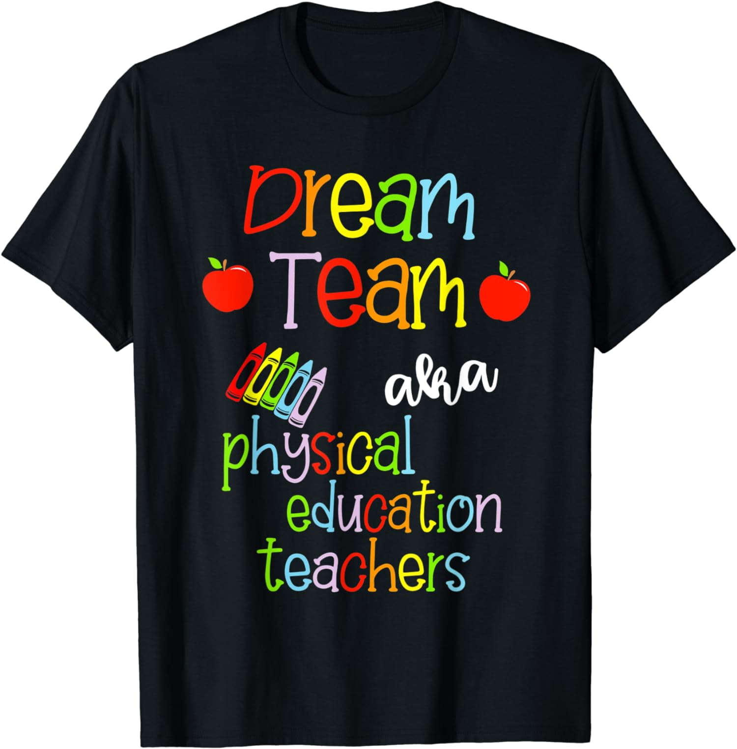 Dream Team AKA Physical Education Teachers Cute PE Teacher T-Shirt ...