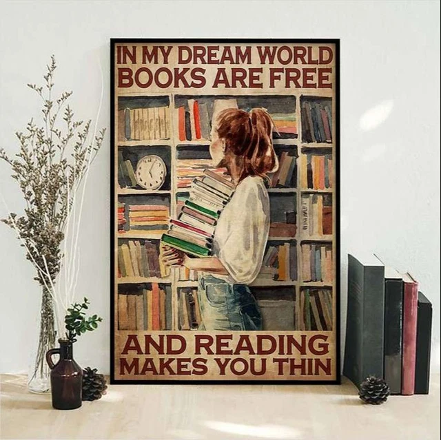 In My Dream World Books Are Free And Reading Makes You Thin Book Girl ...