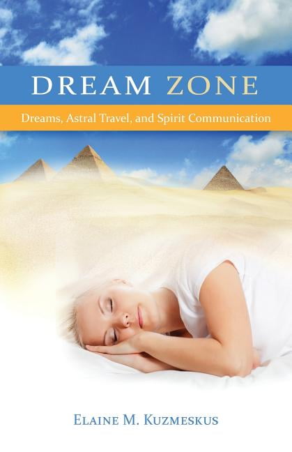 Dream Zone: Dreams, Astral Travel, and Spirit Communications (Paperback ...