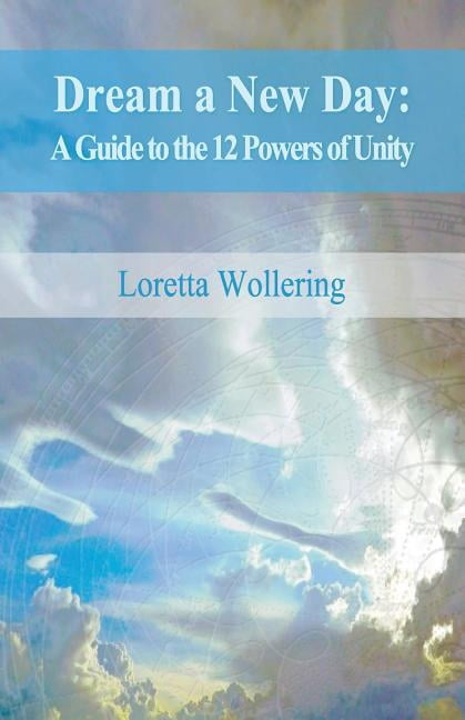 Dream a New Day : A Guide to the 12 Powers of Unity - Walmart.com