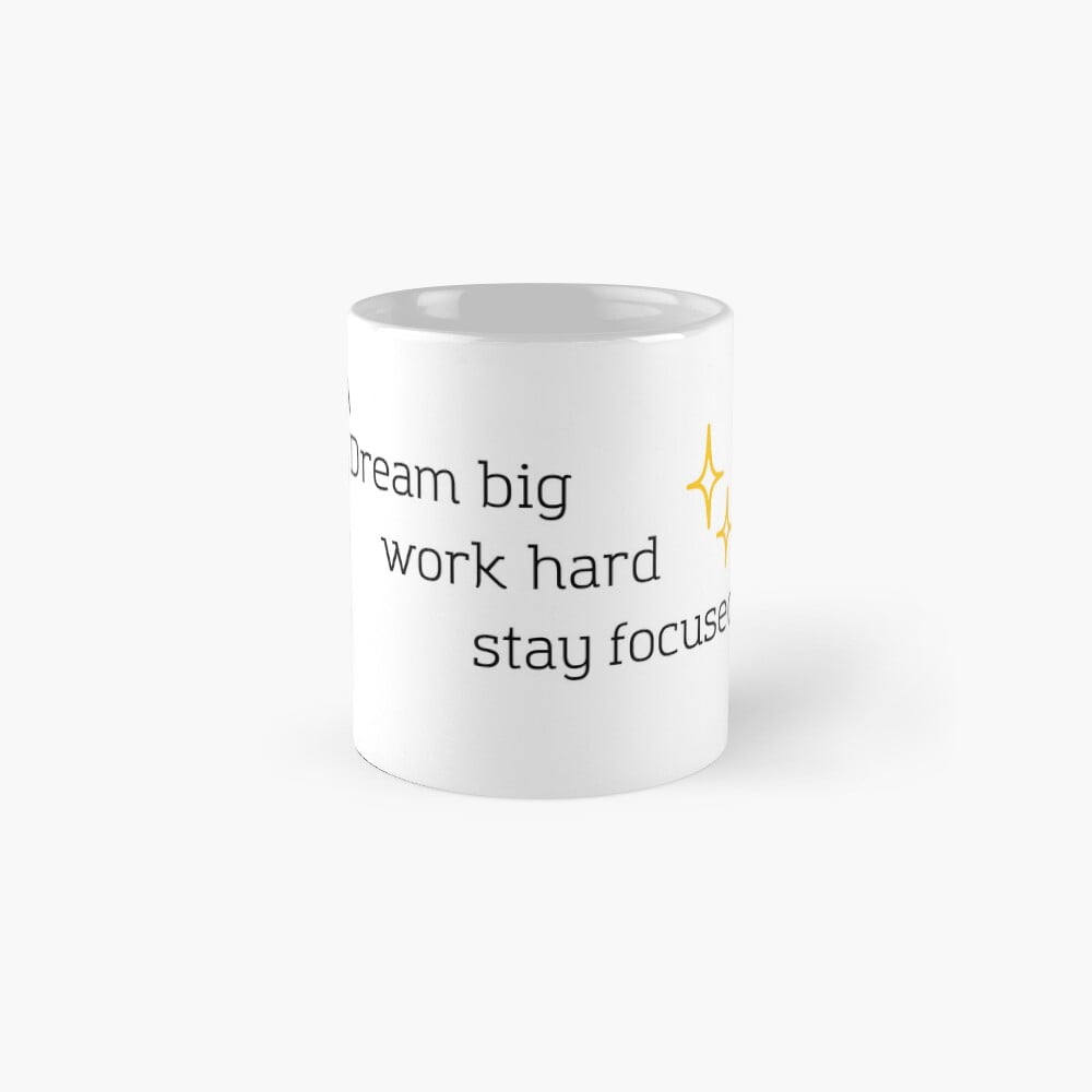 Dream big, work hard, stay focused Classic Mug - Walmart.com