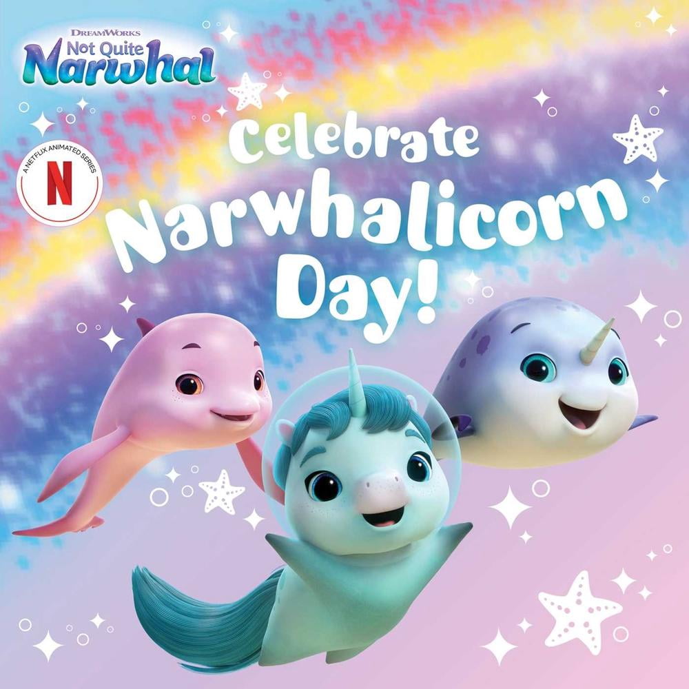 DreamWorks Not Quite Narwhal: Celebrate Narwhalicorn Day! (Paperback ...