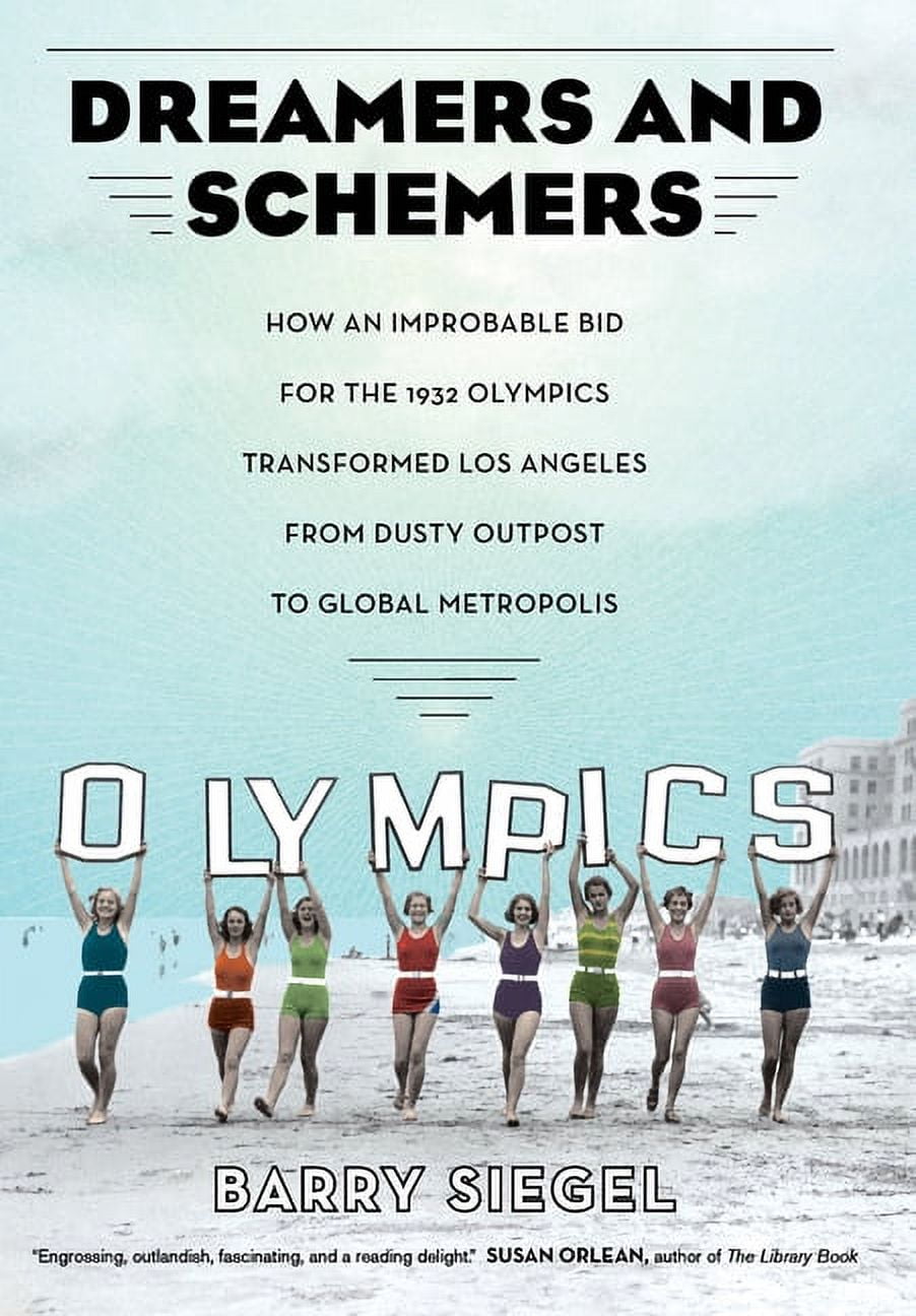 Dreamers and Schemers : How an Improbable Bid for the 1932 Olympics ...