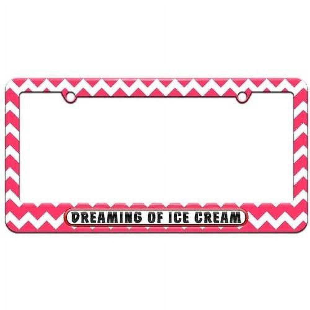 Dreaming of Ice Cream License Plate Tag Frame, Multiple Colors ...