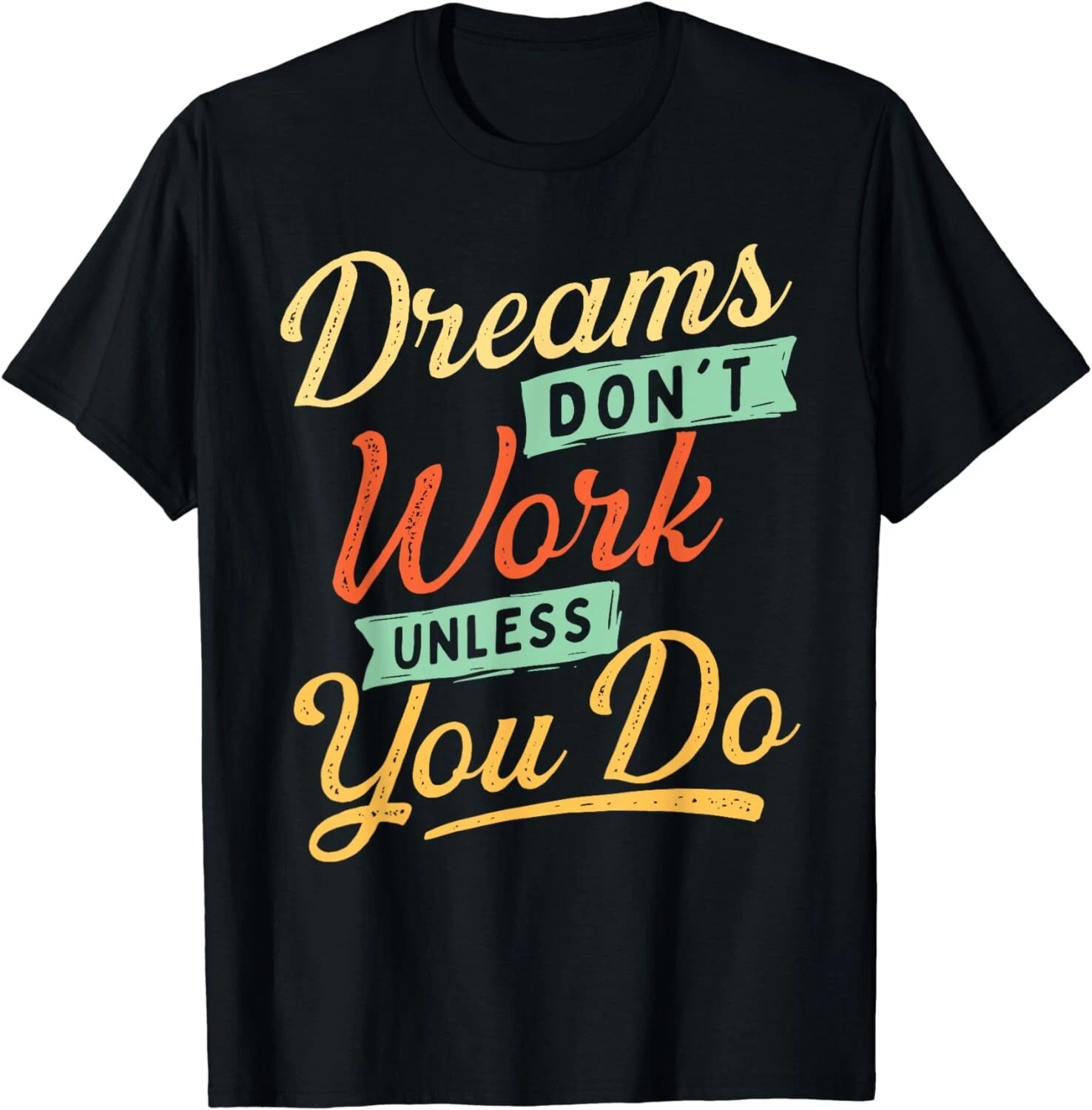 Dreams Don'T Work Until You Do - Self Improvement Motivation Fan Unisex ...