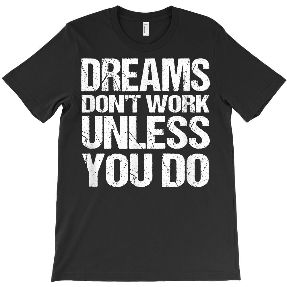 Dreams Don't Work Unless You Do Themed Motivational and Inspirational ...