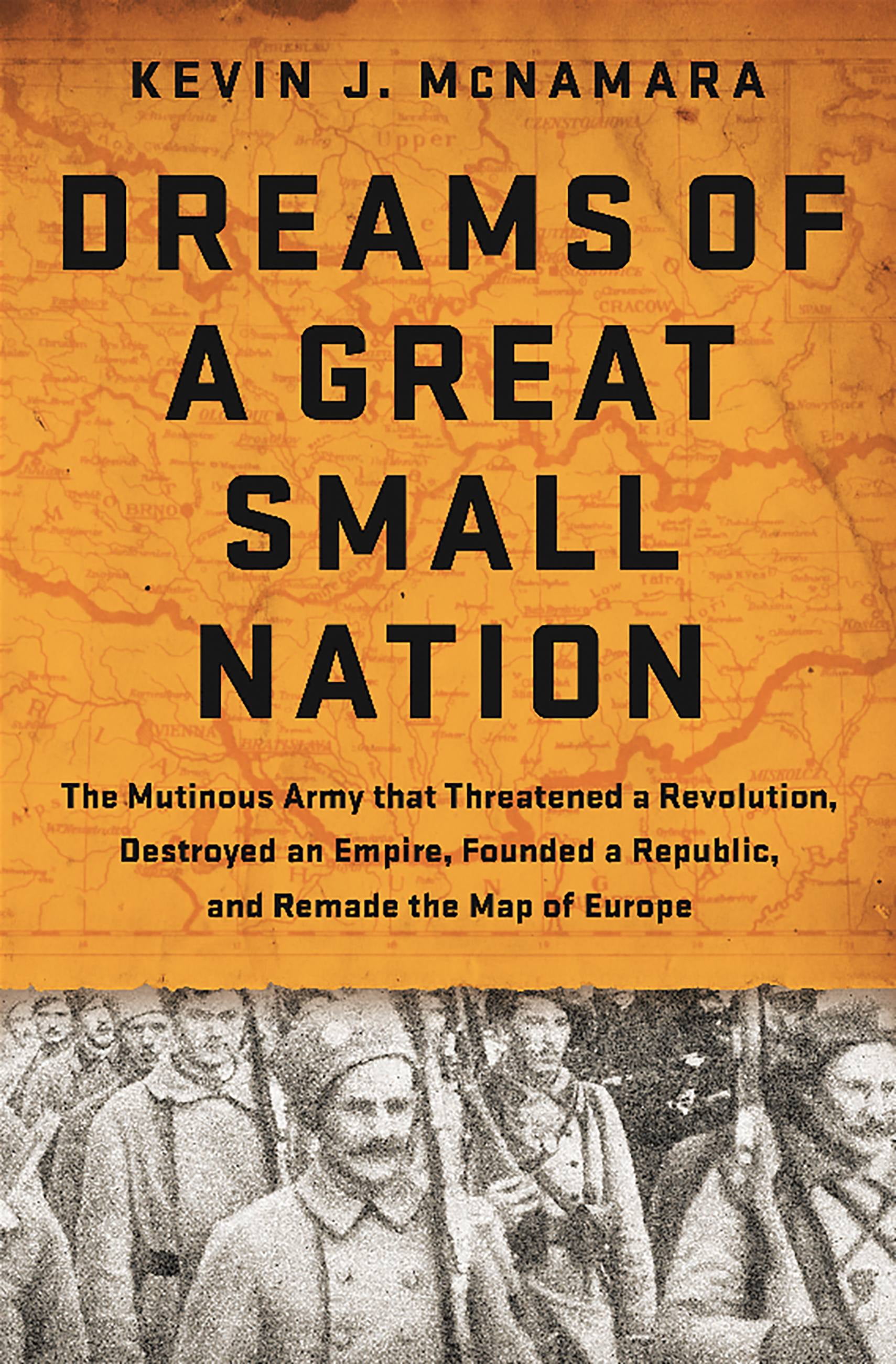 Dreams of a Great Small Nation: The Mutinous Army That Threatened a ...