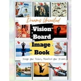 Dreams Unveiled: A Vision Board Image Book (Paperback) - Walmart.com