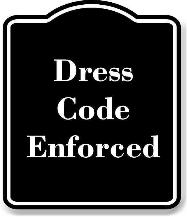 Dress Code Enforced BLACK Aluminum Composite Sign 20''x24'' - Walmart.com