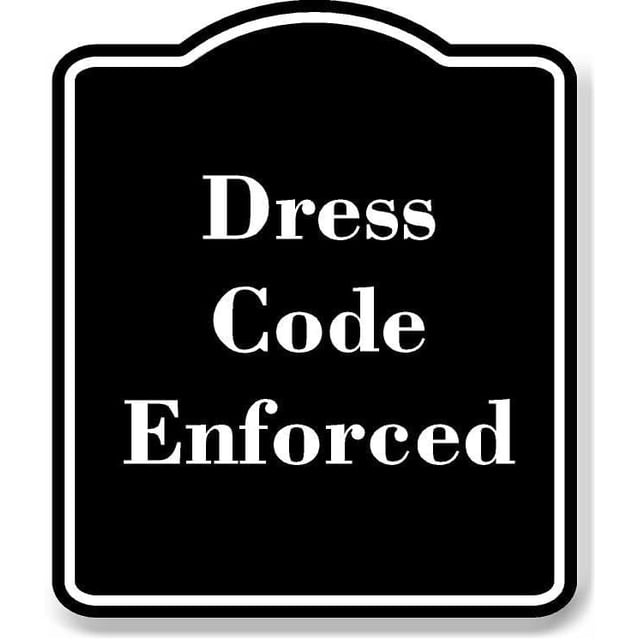 Dress Code Enforced BLACK Aluminum Composite Sign 8.5''x10'' - Walmart ...
