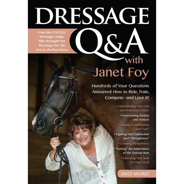 Dressage Q&A with Janet Foy: Hundreds of Your Questions Answered: How ...