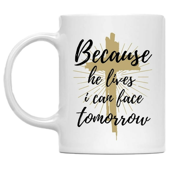 Drevy Because He Lives I Can Face Tomorrow Easter White Coffee Mug ...