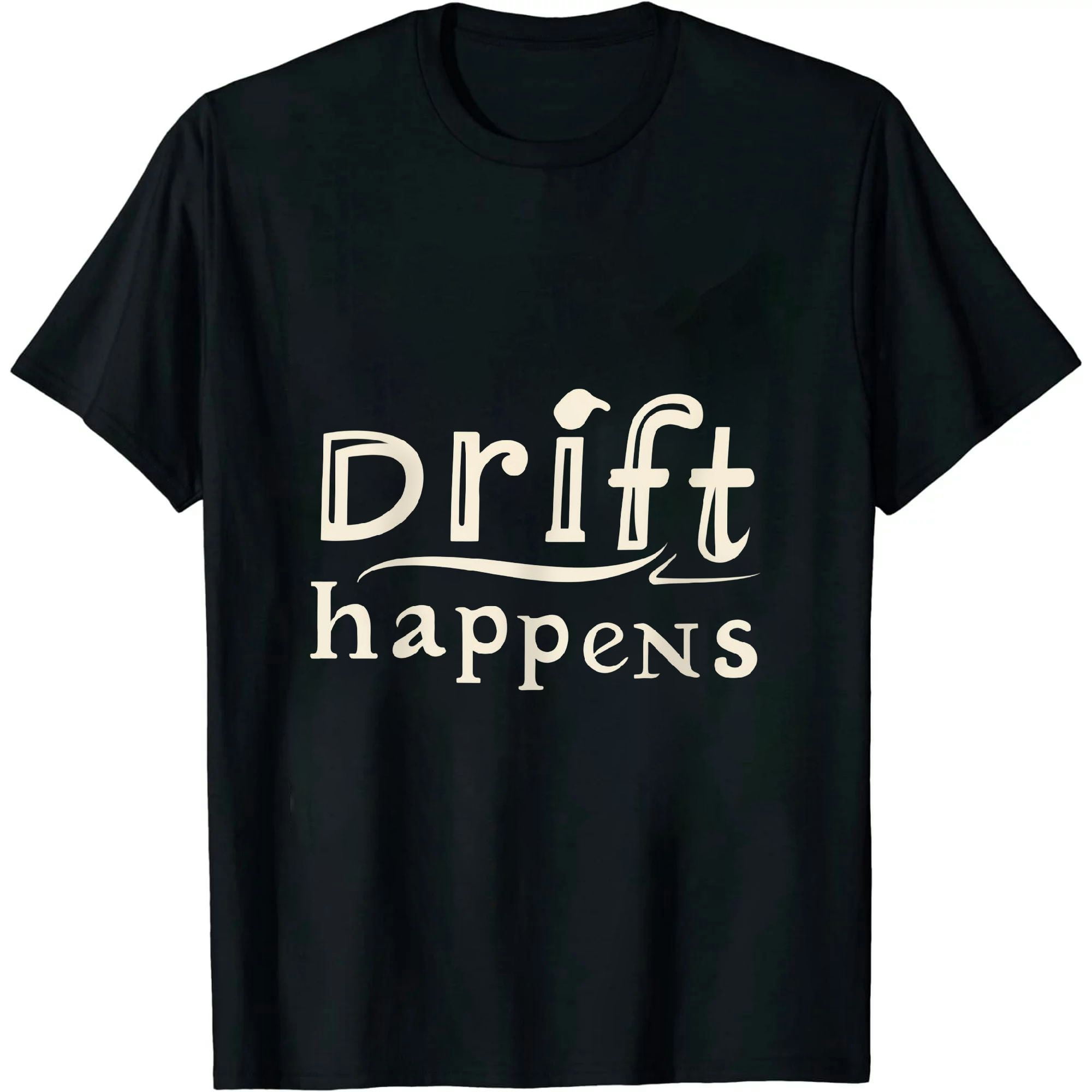 Drift Happens Automotive Drifting Motorsport Car T-Shirt - Walmart.com