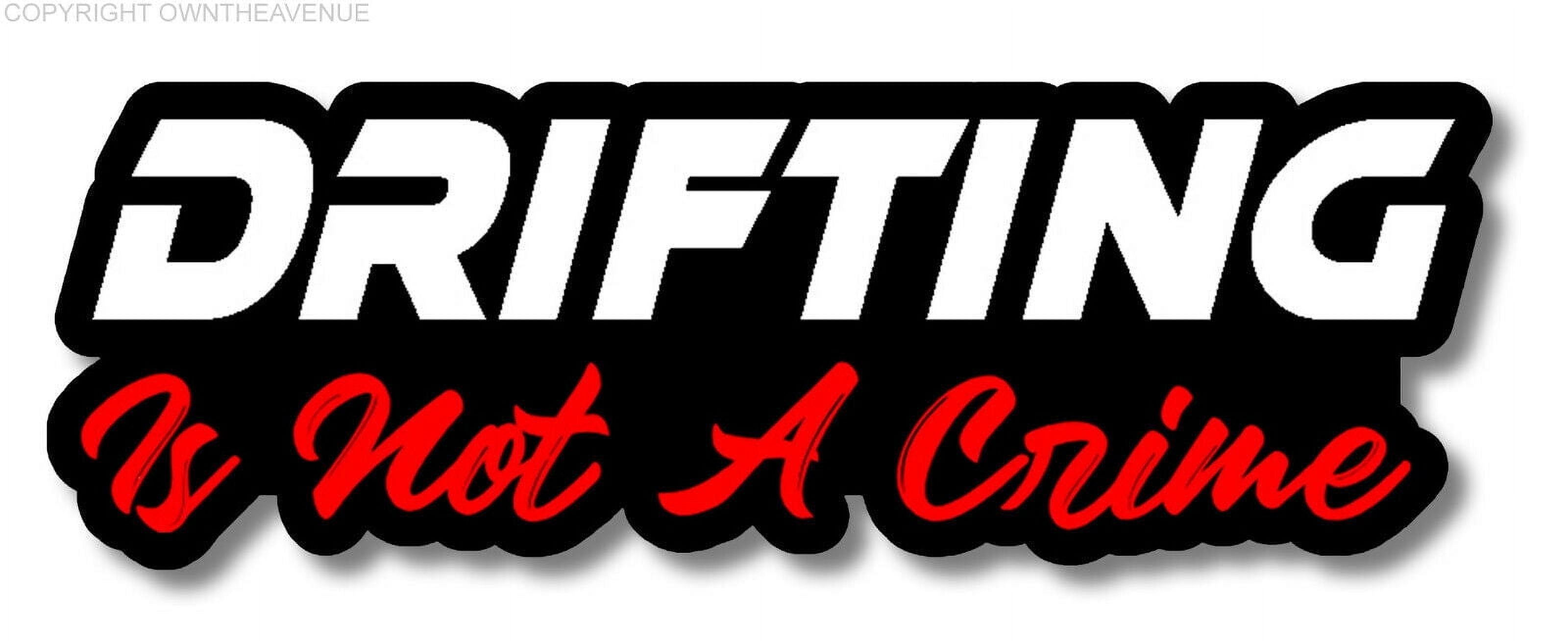 Drifting Is Not A Crime JDM Drift Racing Drag Funny Car Truck Decal ...
