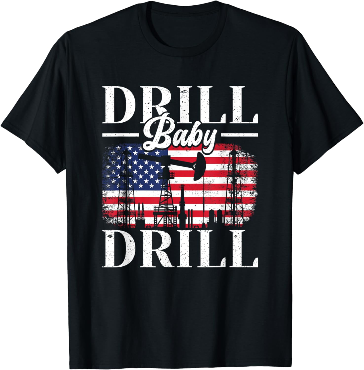 Drill Baby Drill Oil Rig Gas Workers Oilfield Worker T-Shirt - Walmart.com