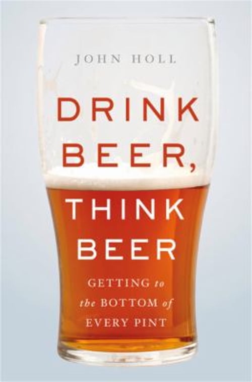 Pre-Owned Drink Beer, Think Beer: Getting to the Bottom of Every Pint ...