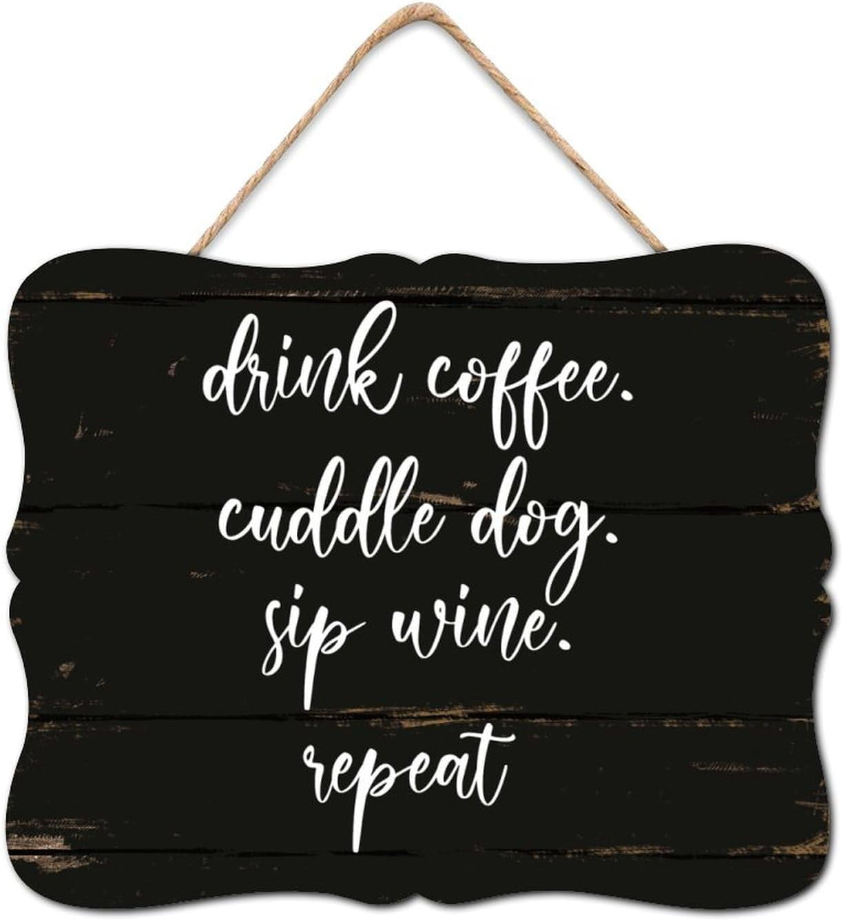 Drink Coffee. Cuddle Dog. Sip Wine. Repeat Wooden Hanging Signs Quote ...