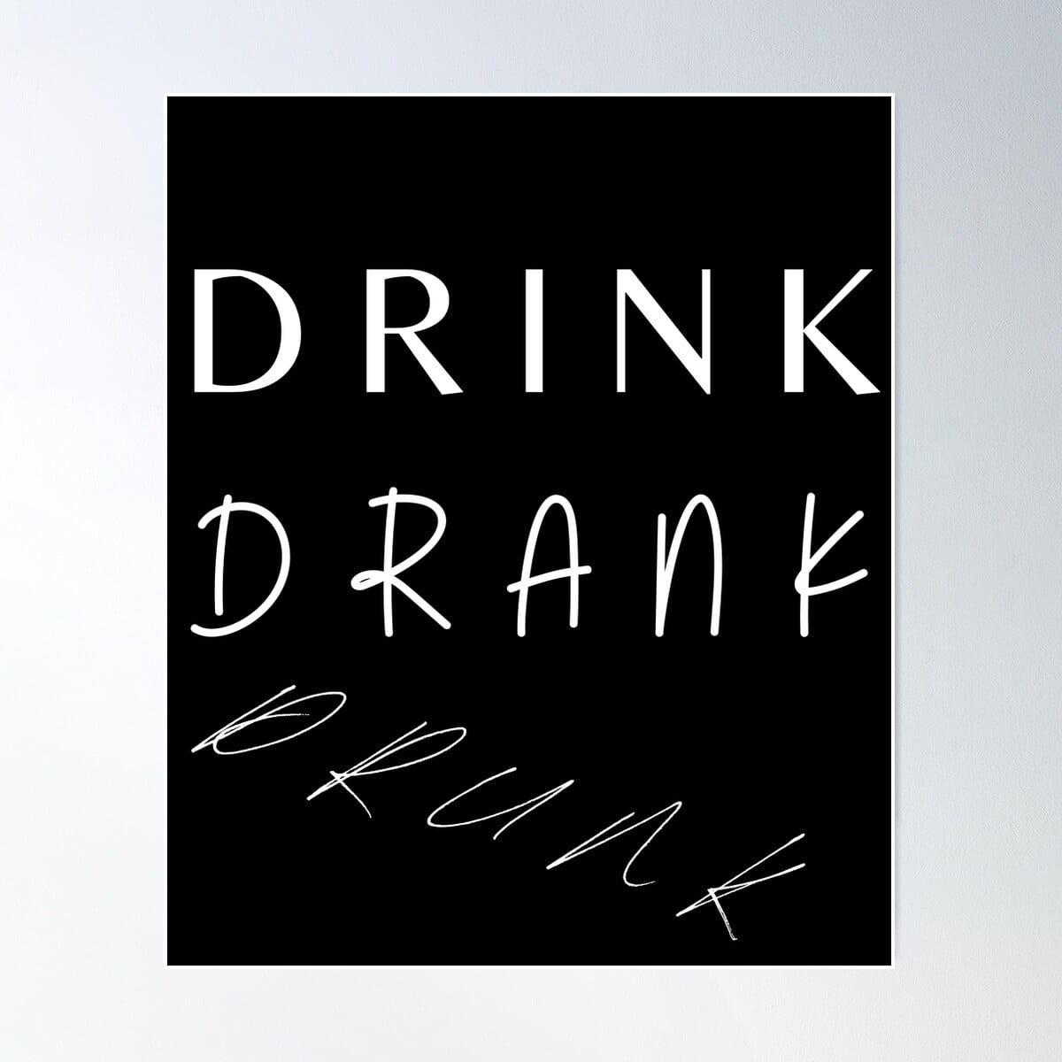 Drink Drank Drunk- Funny Drinking Poster Wall Art, Modern Wall Decor ...
