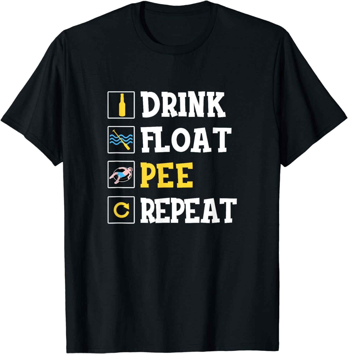 Drink Float Pee Repeat Funny Float Trip Tubing Canoeing T-Shirt ...