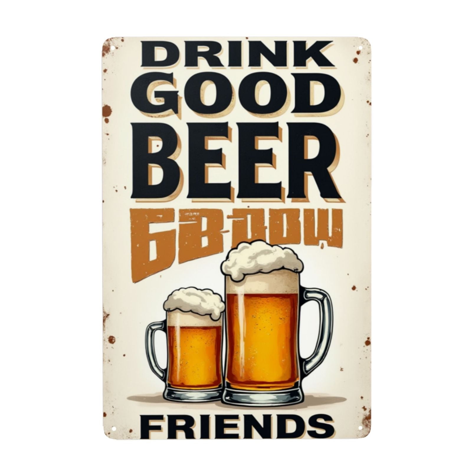 Drink Good Beer With Good Friends Sign Beer Tin Signs Bar Signs Funny ...