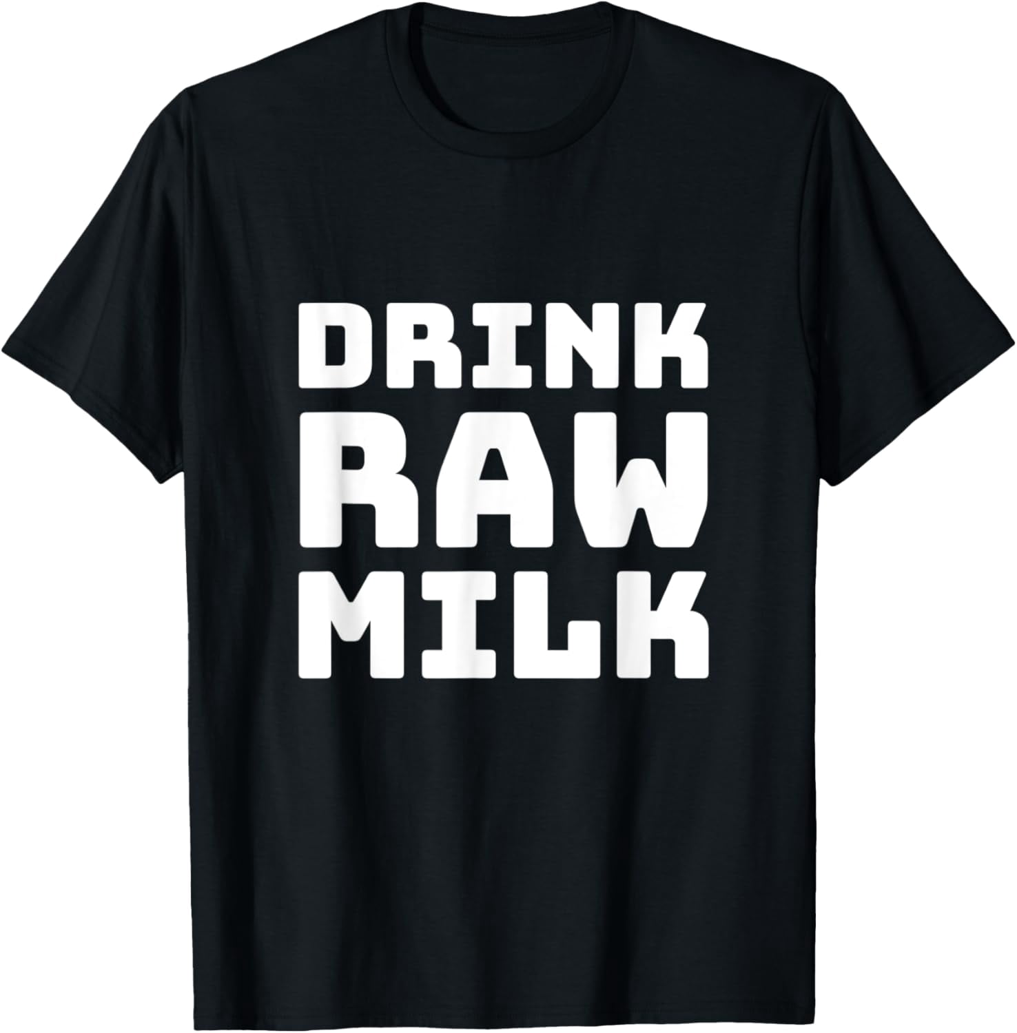 Drink Raw Milk Nut Milk Cheese Dairy Farm Cow Goat Farmer T-Shirt ...