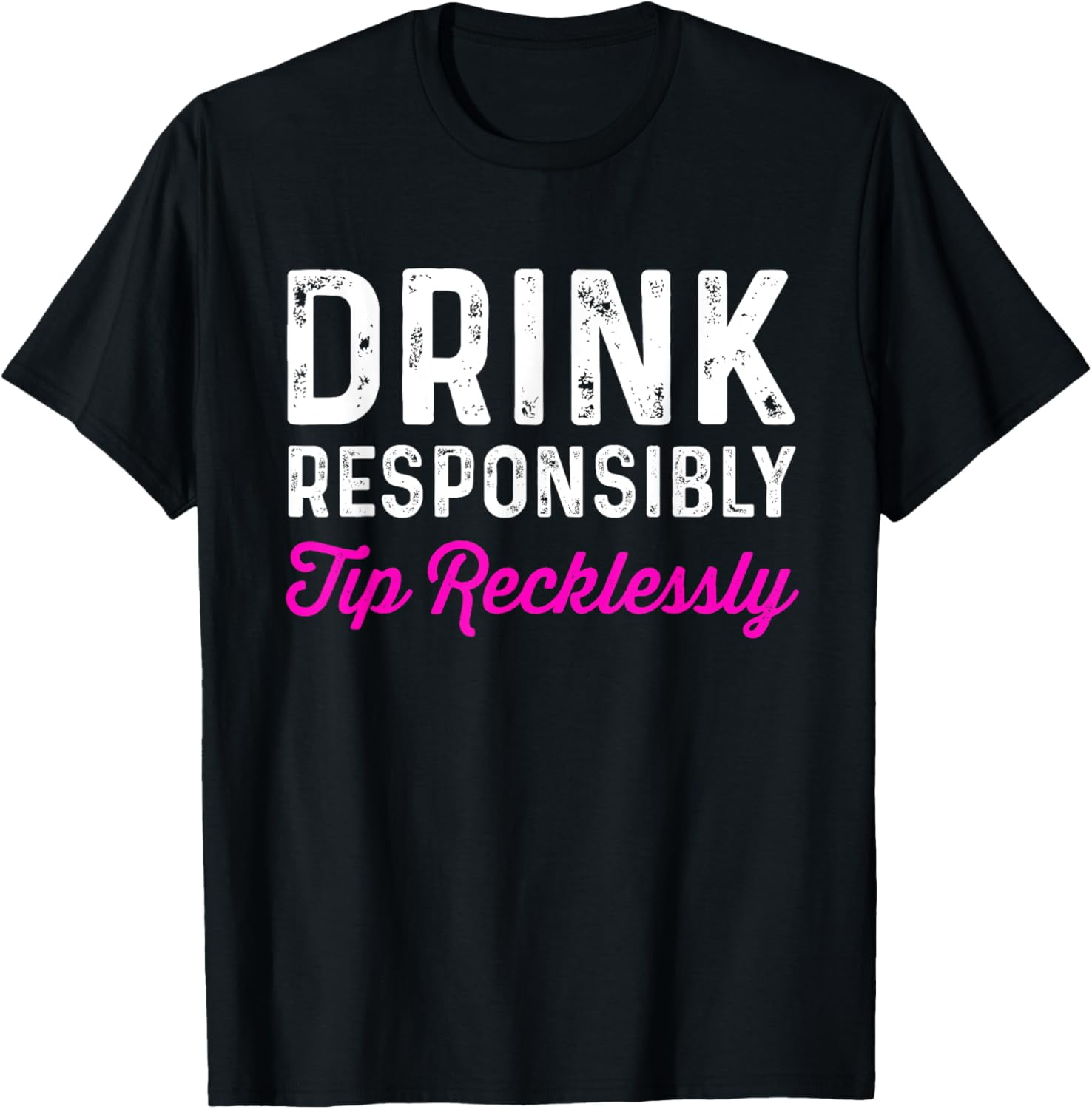 Drink Responsibly Tip Recklessly | Funny Bartender T-Shirt T-Shirt ...