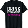 Drink Responsibly Tip Recklessly | Funny Bartender T-Shirt - Walmart.com