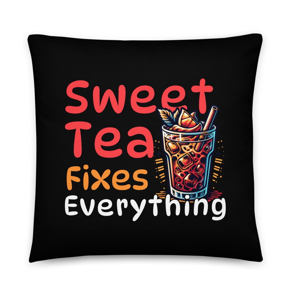 Drink Tea Lover Basic Pillow, Sweet Tea Fixes Everything (22″×22 ...