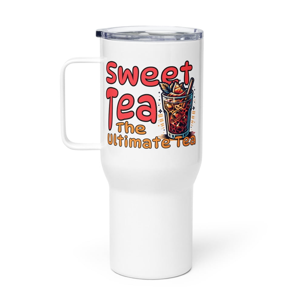Drink Tea Lover Travel Mug with a Handle, Sweet Tea The Ultimate Tea ...