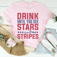 Drink Until You See Stars And Stripes Tee Peachy Sunday T-Shirt ...