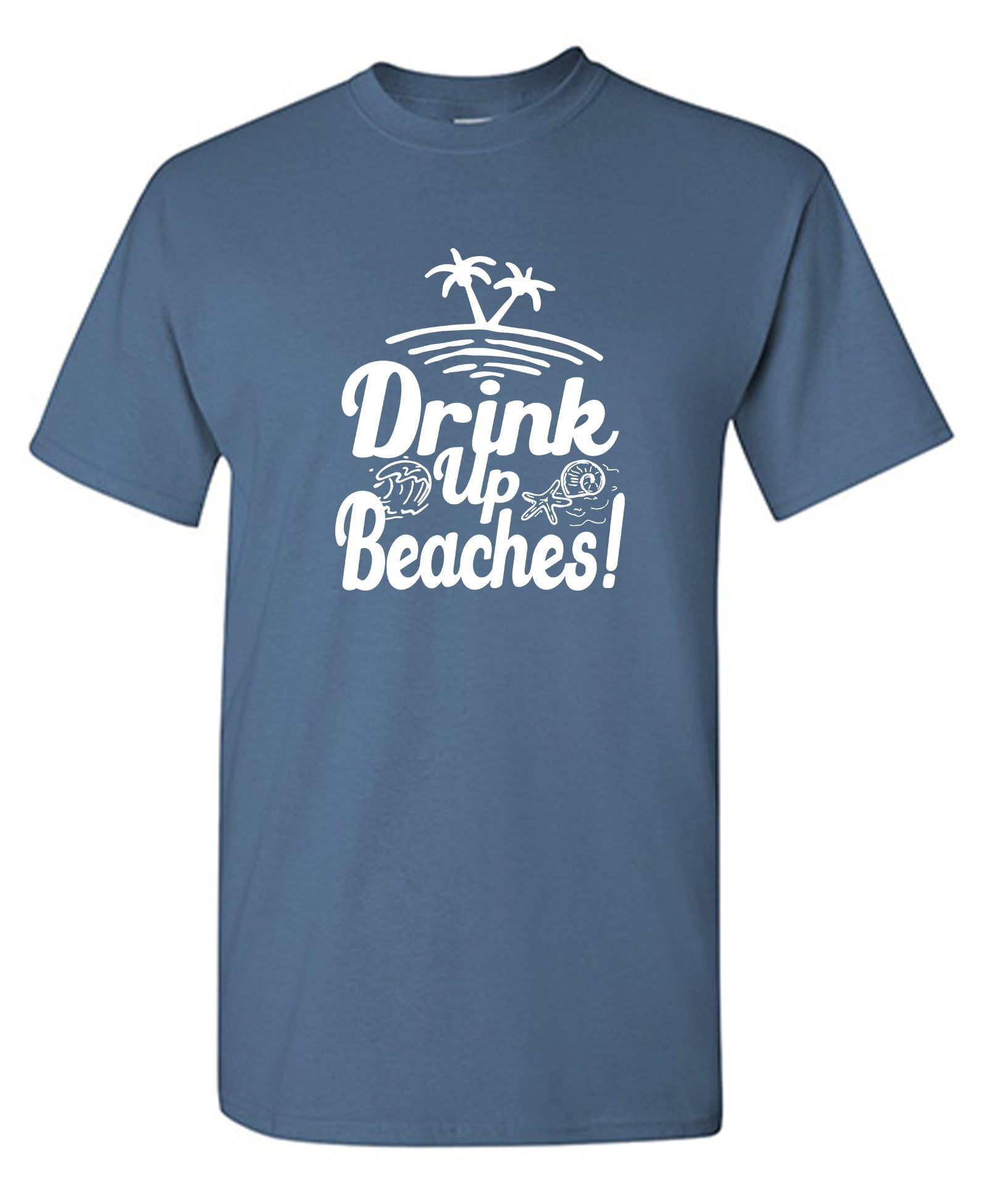 Drink Up Beaches Graphic Tee TShirt Gift - Walmart.com