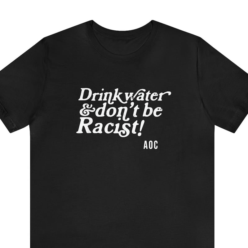 Drink Water Do Not Be Racist Social Justice Humor Graphic Novelty Tee ...