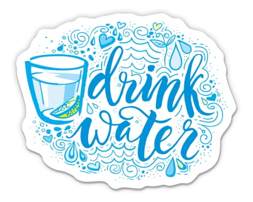 Drink Water Hydrate Stay Healthy - 5" Vinyl Sticker - For Car Laptop I ...