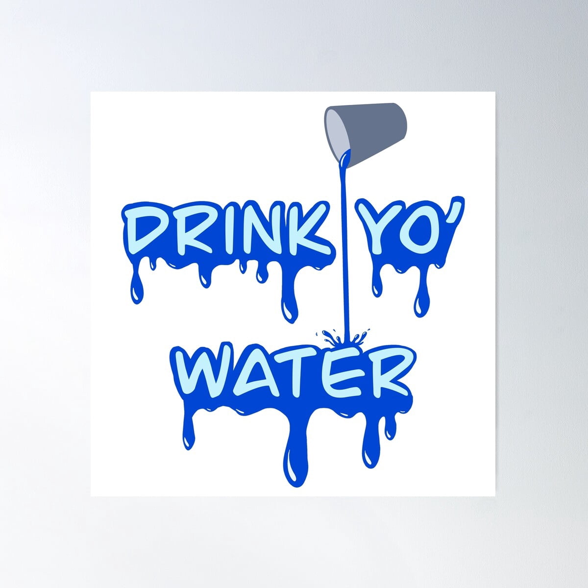 Drink Yo’ Water Poster Wall Art, Modern Wall Decor For Living Room ...
