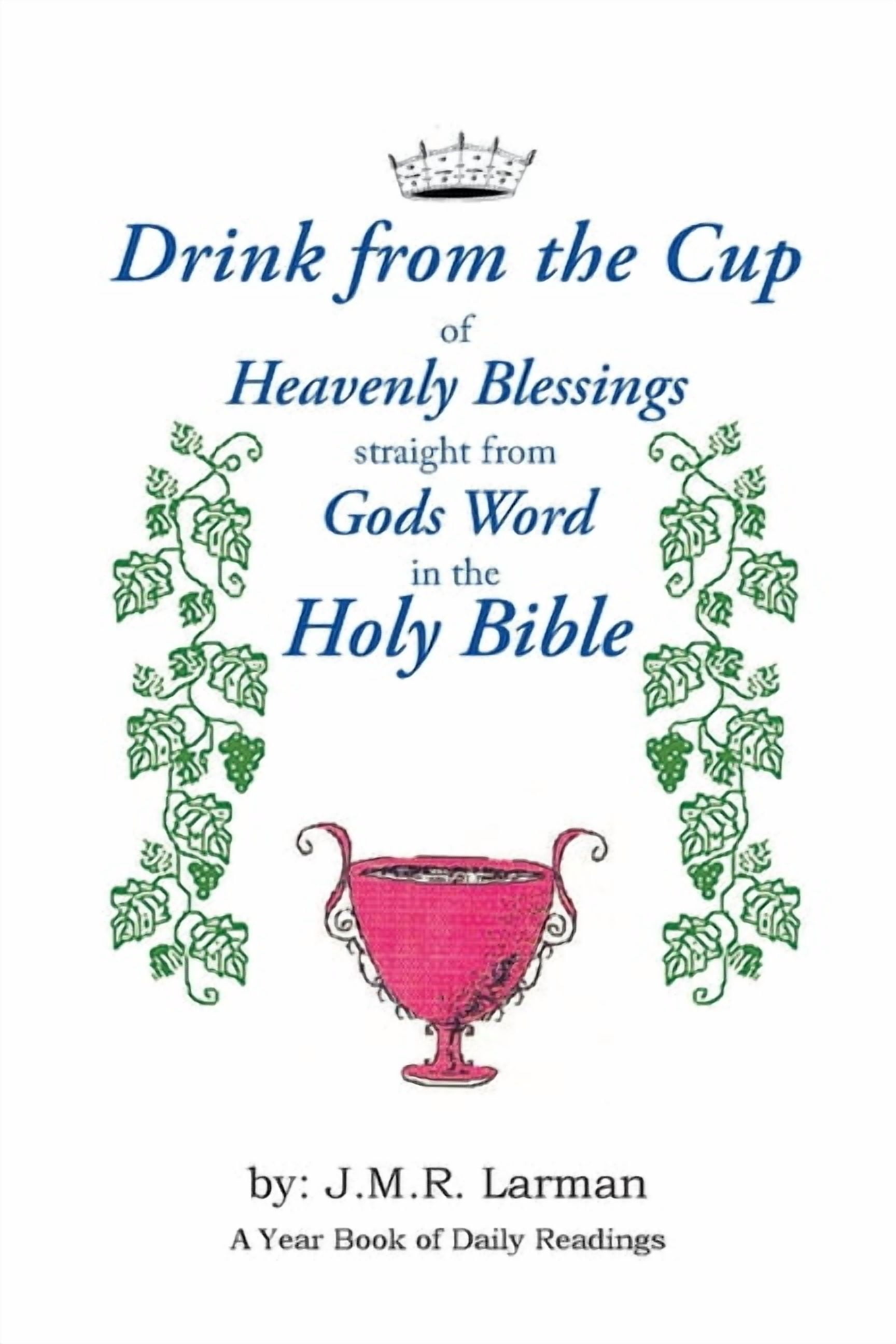 Drink from the Cup of Heavenly Blessings straight from Gods word in the ...