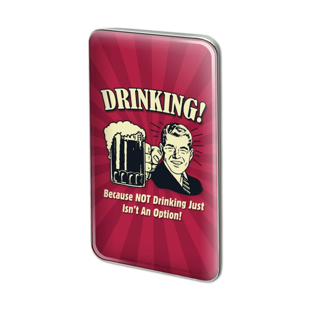Drinking Because Not Just Isn't an Option Funny Humor Metal Rectangle ...