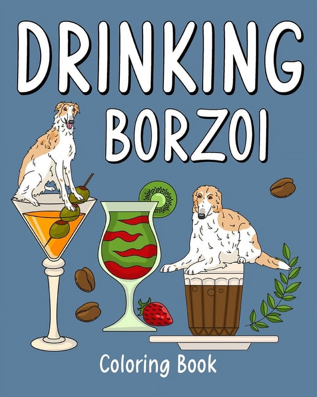 Drinking Borzoi Coloring Book: Recipes Menu Coffee Cocktail Smoothie ...