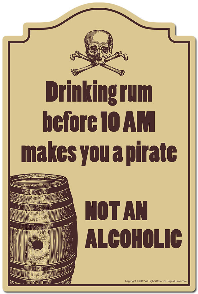 Drinking Rum Before 10 Am Makes You A Pirate Novelty Sign | Indoor/Outdoor | Funny Home Decor ...