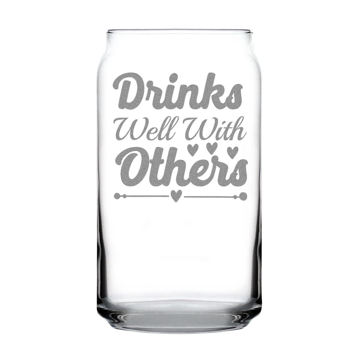 Drinks Well With Others Hand Engraved 16oz Can-Shaped Pint Glass ...