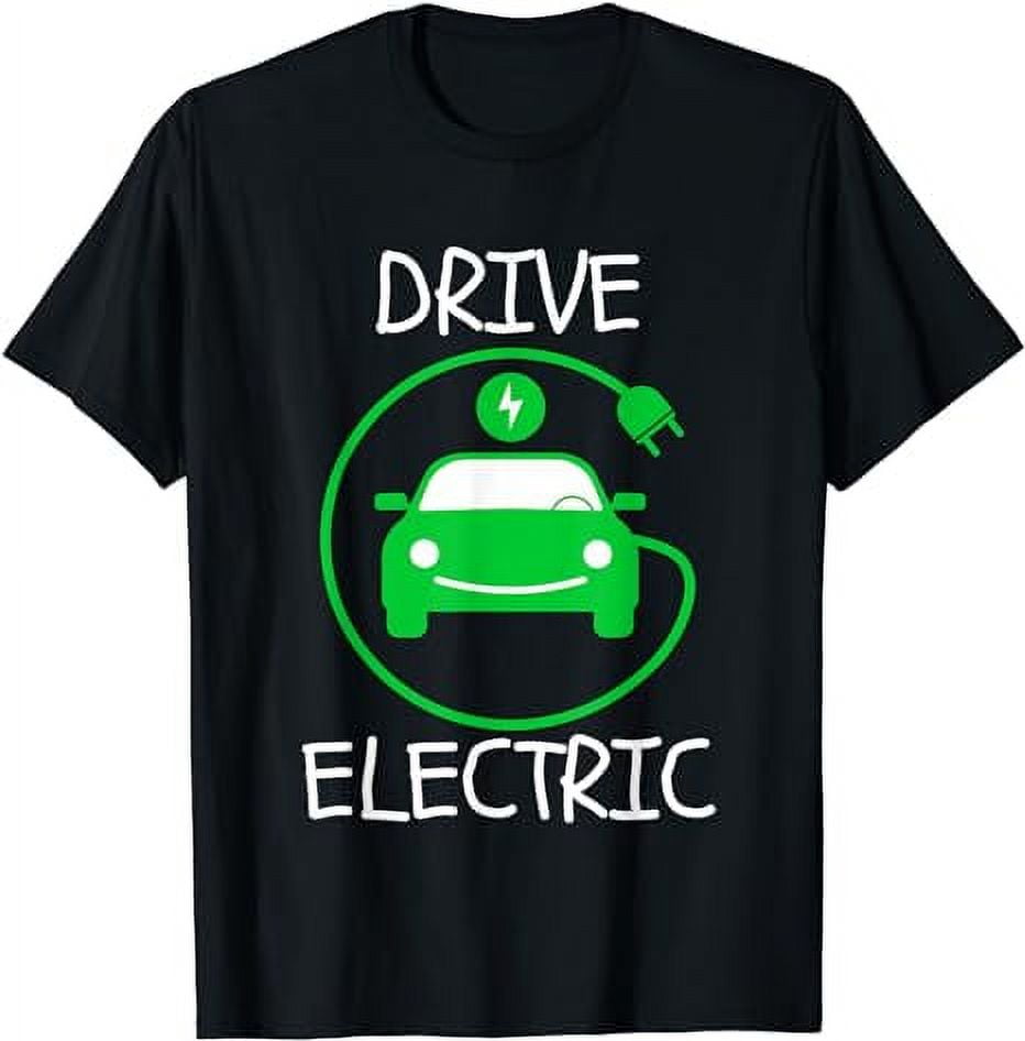 Drive Electric, Drive EVs, EV Life, Funny Electric Vehicle T-Shirt ...