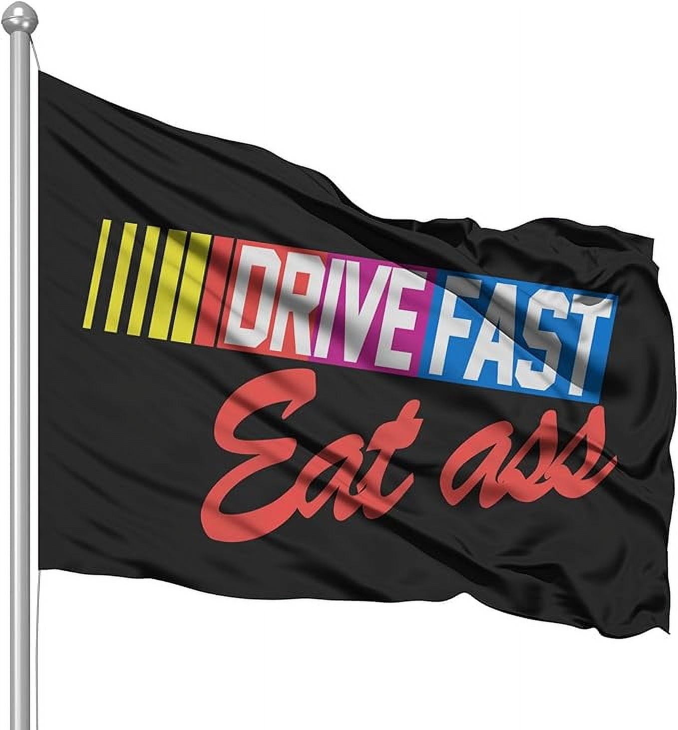 Drive Fast Eat A*s 3x5 Feet Polyester Flag Banner College Dorm Decor ...