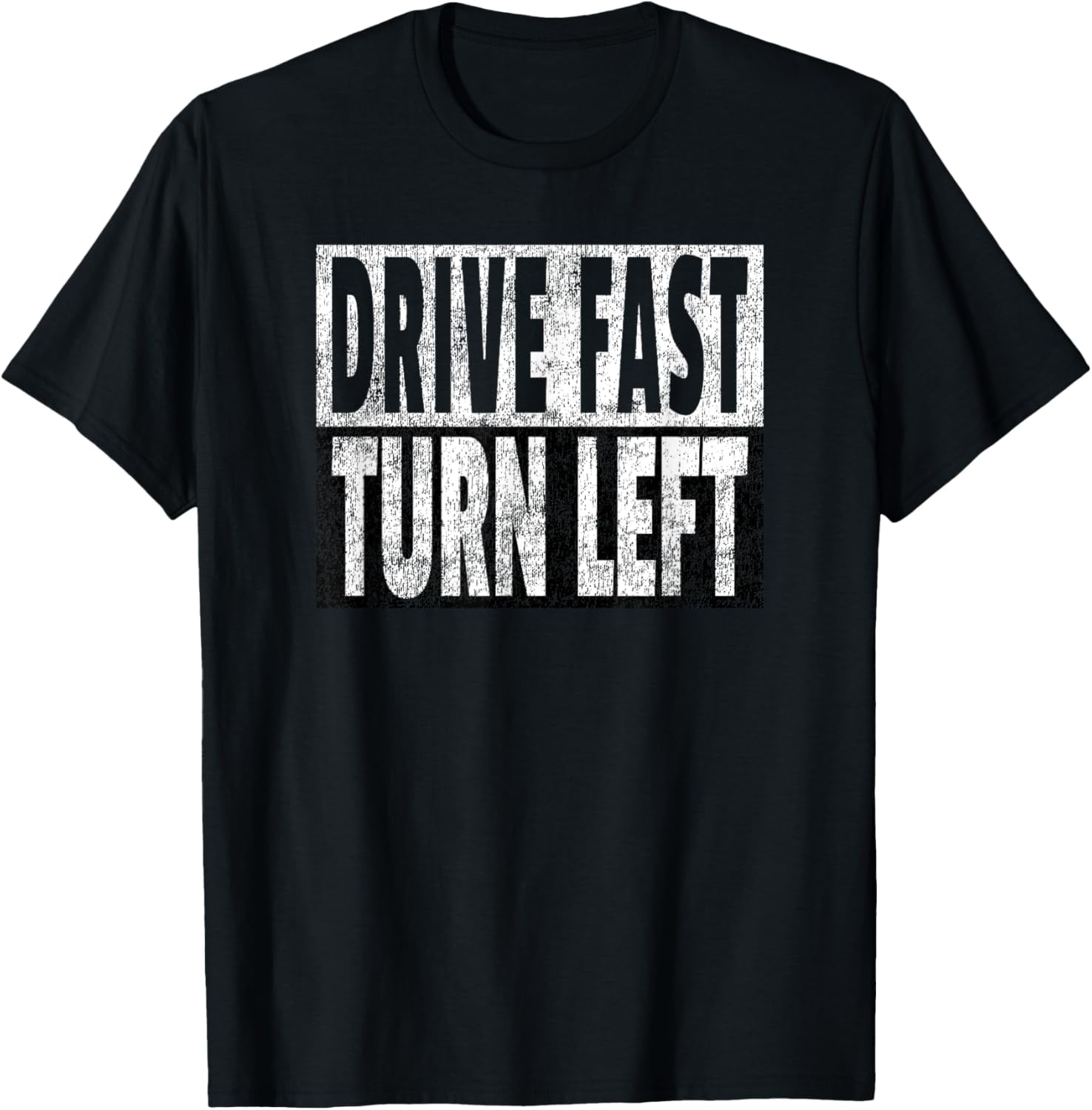 Drive Fast Turn Left - Funny Dirt Circle Track Racing Quote T-Shirt ...