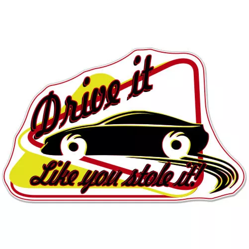 Drive It Like You Stole It Car Styling Racing Sticker Decal Phone Decal ...