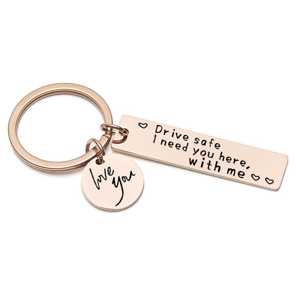 Drive Safe Keyring - Drive Safe I Need You Here with Me Keychain ...
