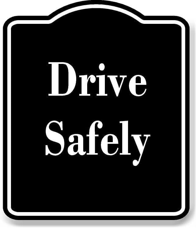 Drive Safely BLACK Aluminum Composite Sign 20''x24'' - Walmart.com