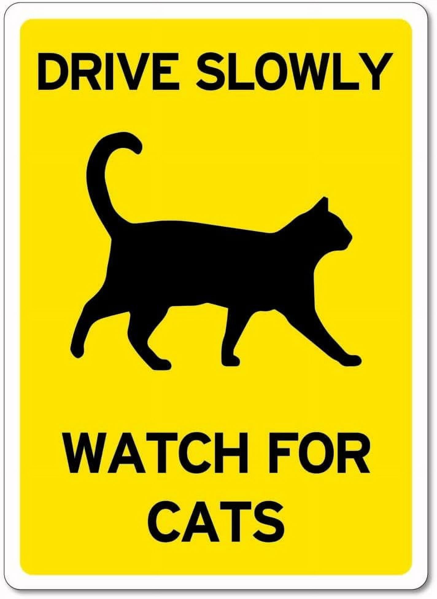 Drive Slowly Watch For Cats Sign Animal Signs Cat Signs Metal Tin Sign ...
