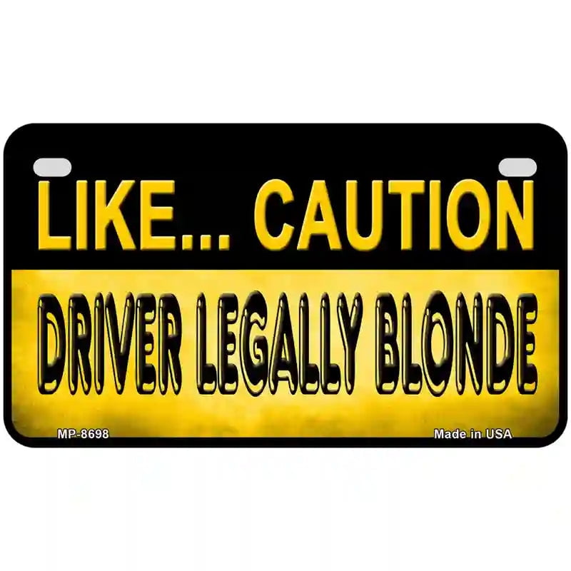 Driver Legally Blonde Metal Novelty License Plate 7" x 4" Motorcycle ...